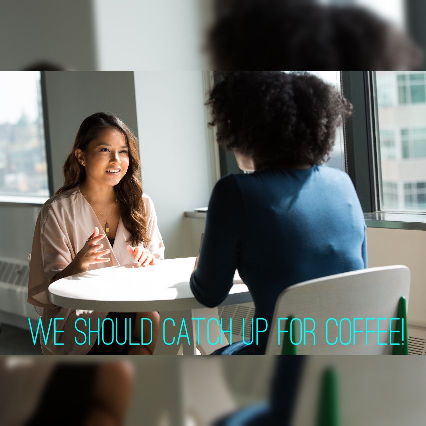 Let's Catch up for coffee, relatable? - Cultivate Capabilities
